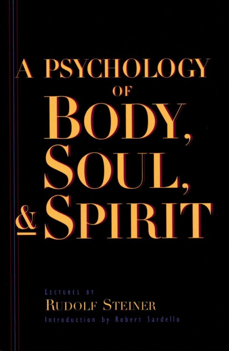 A Psychology of Body, Soul, and Spirit: Anthroposophy, Psychosophy ...