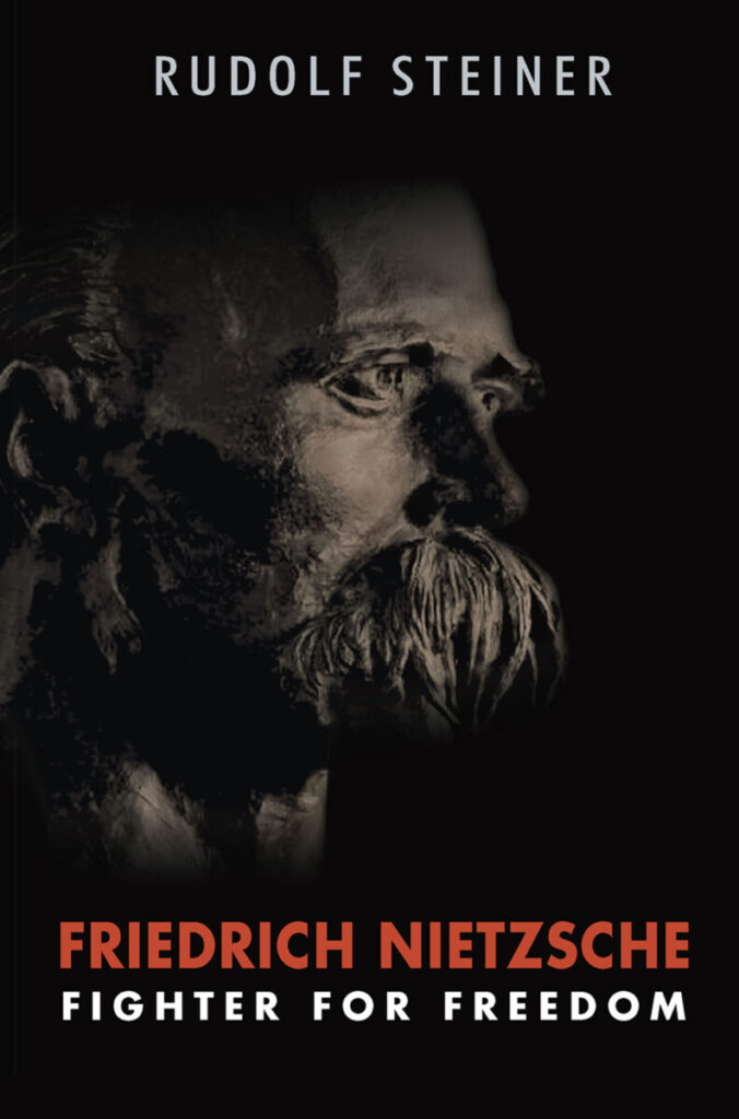 Friedrich Nietzsche: Fighter for Freedom, by Rudolf Steiner