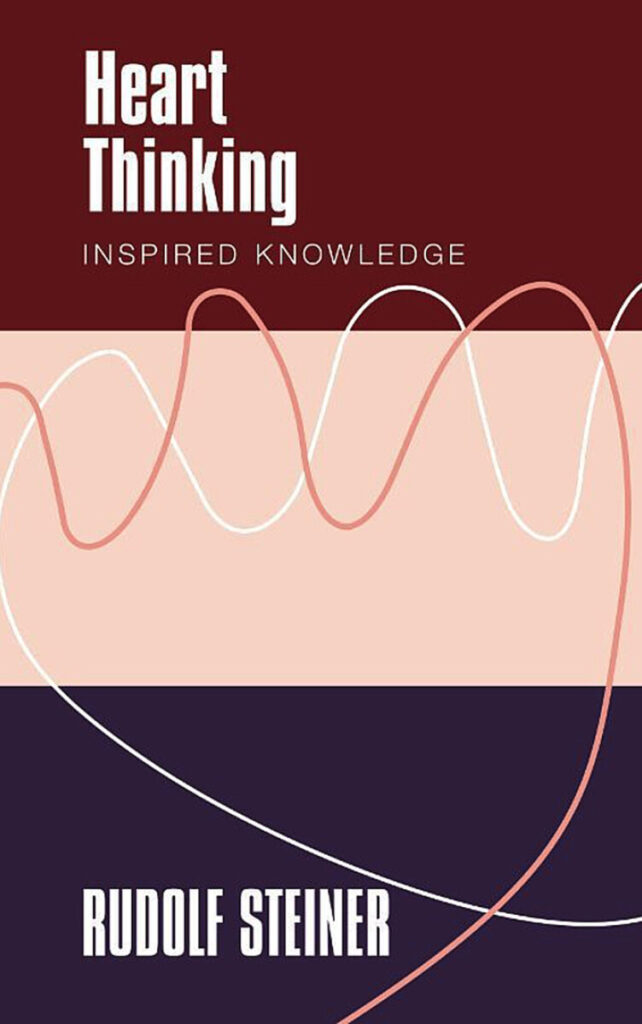 Heart Thinking: Inspired Knowledge by Rudolf Steiner