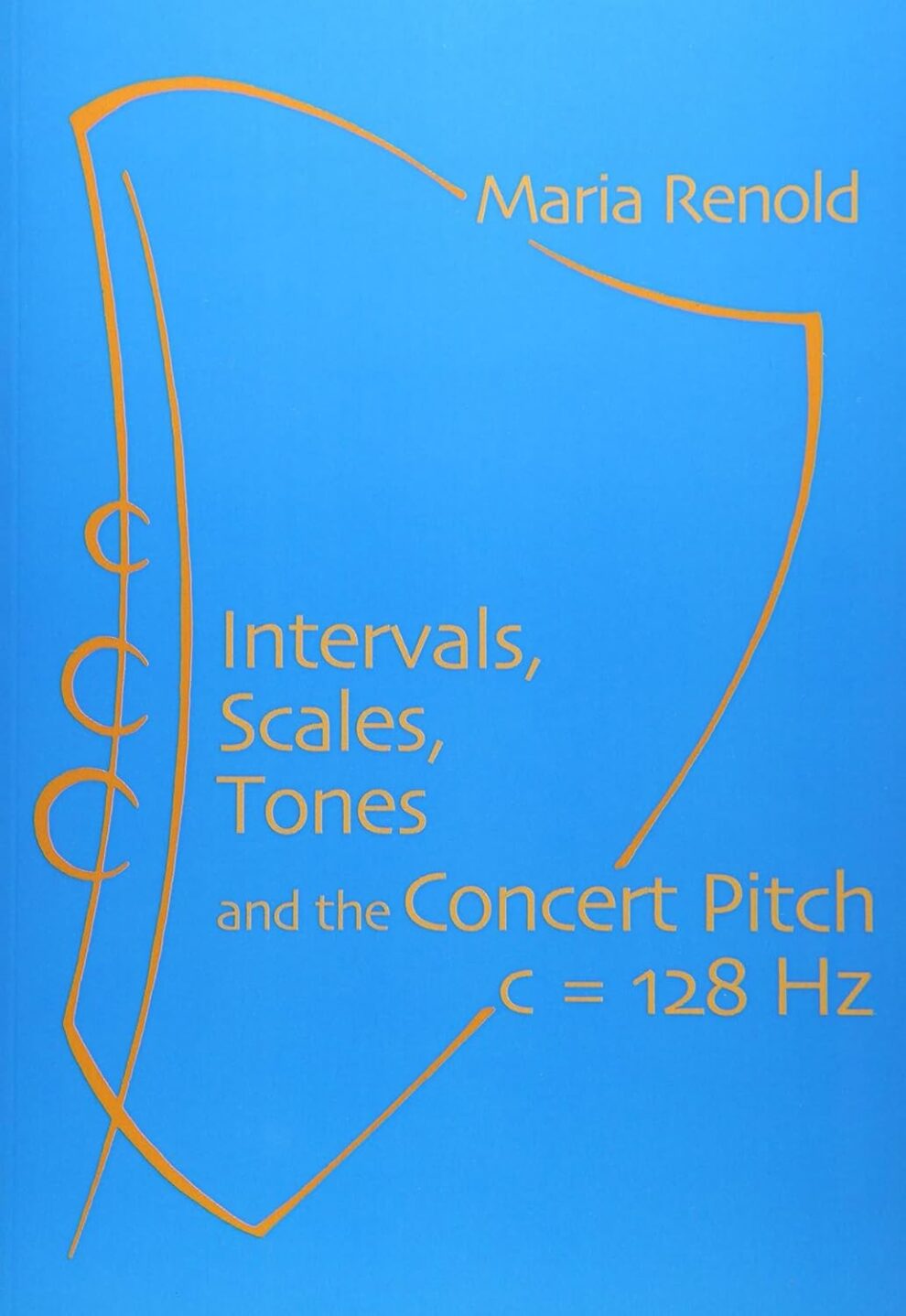 Intervals, Scales, Tones and the Concert Pitch c = 128 Hz