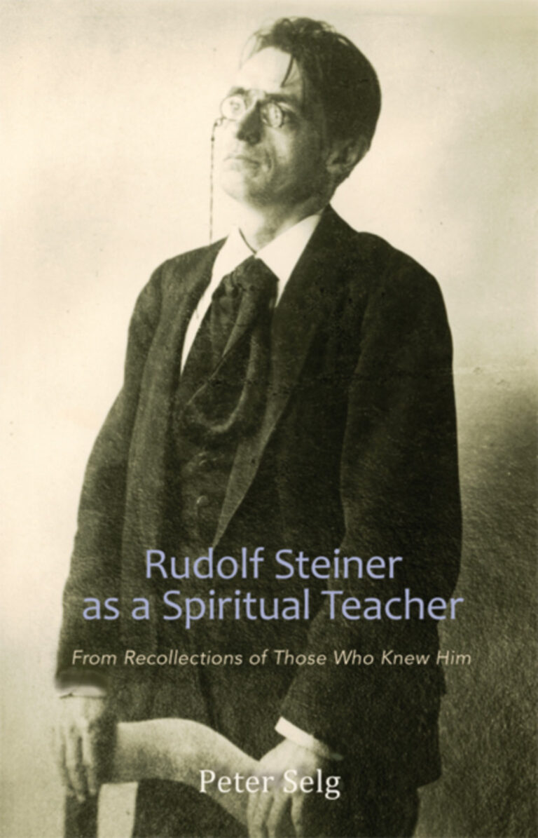 Rudolf Steiner as a Spiritual Teacher: From Recollections of Those Who ...