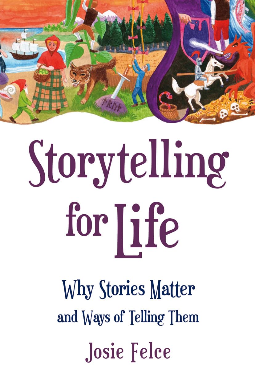 Storytelling for Life: Why Stories Matter and Ways of Telling Them