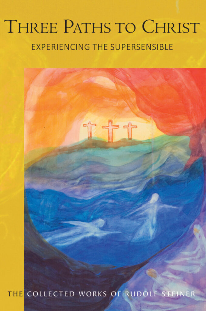 Three Paths to Christ: Experiencing the Supersensible (CW 143)